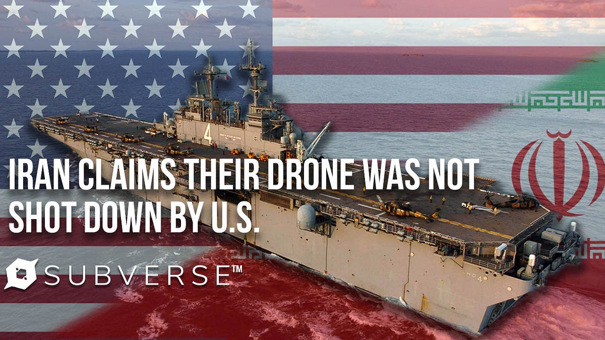 President Trump Claims US Shot Down Iranian Drone, Iran Disagrees | by ...