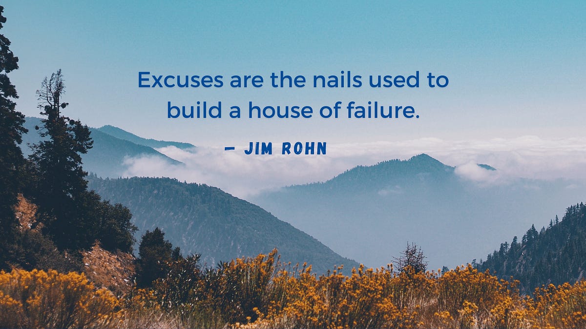 Excuses are the nails used to build a house of failure. | by HBR Patel ...