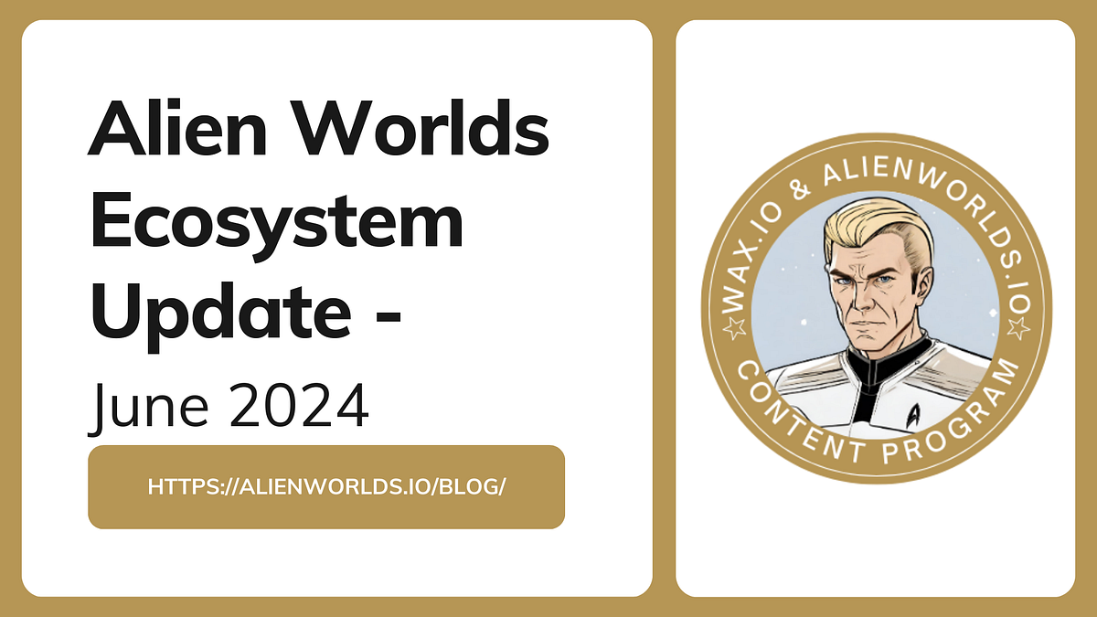 Alien Worlds Ecosystem Update — June 2024 | by Usoro Emmanuel | Jul ...