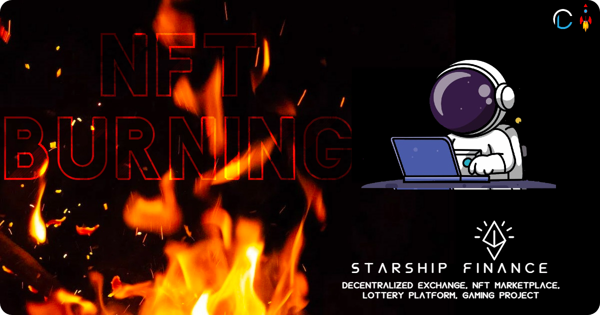 NFT burning is on the way 🔥. NFT burning is coming… 🔥 First… | by Starship Finance | Medium