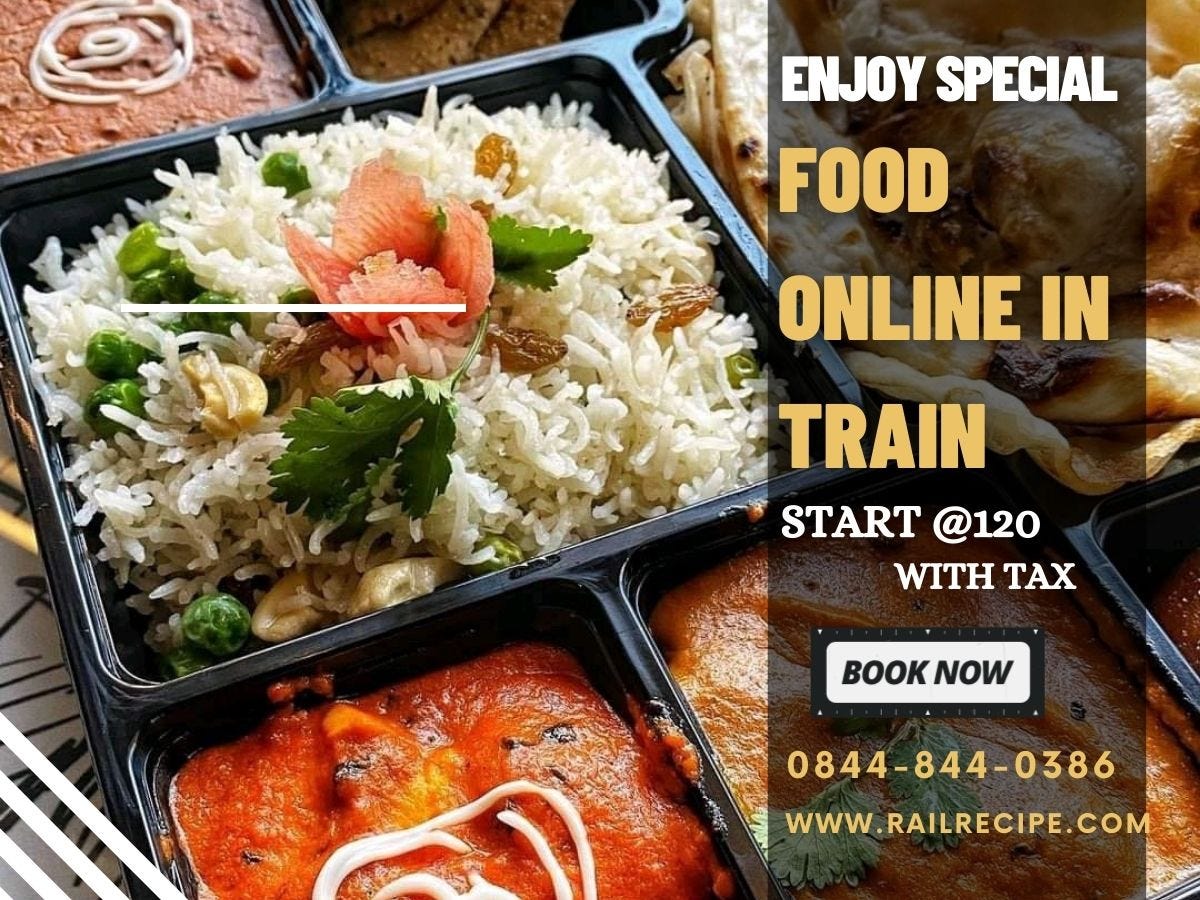Enjoy Delicious Meals on Train Online with RailRecipe | by RailRecipe ...
