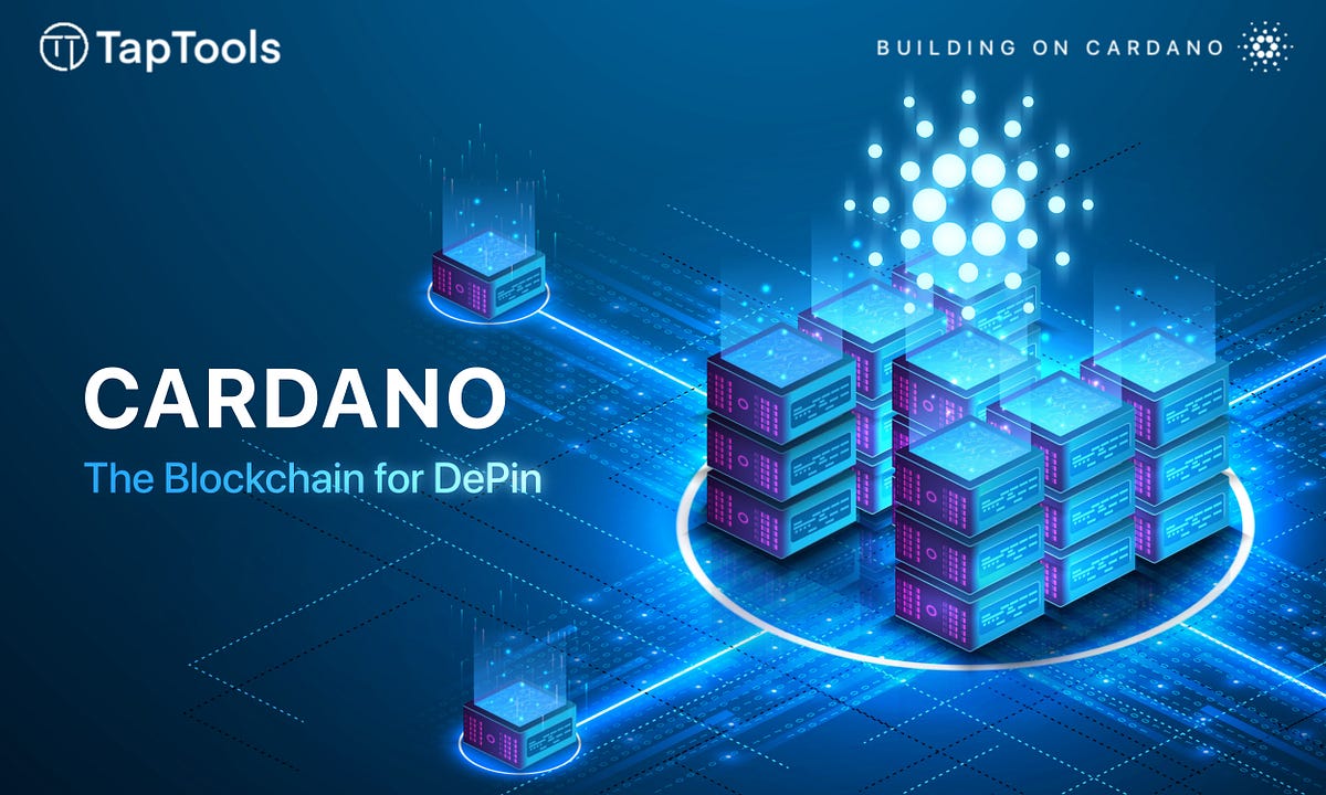 Cardano: The Ideal Blockchain for DePIN Solutions | by Tap In With ...