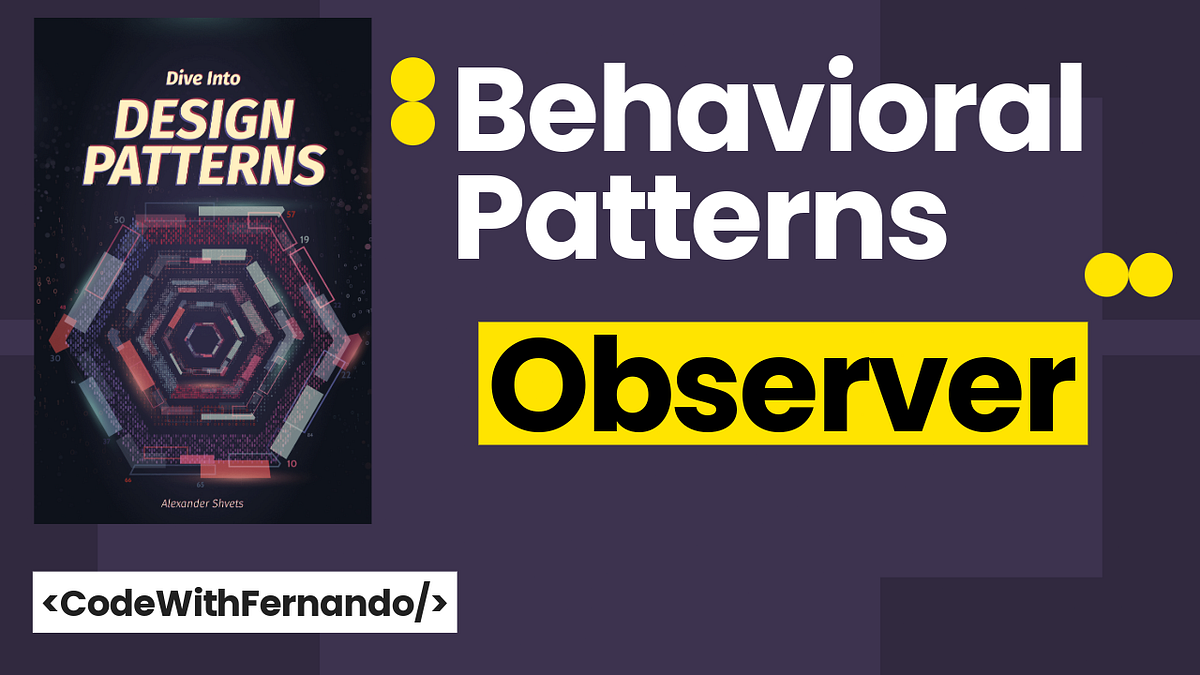 Behavioral Design Patterns: Observer | by Fernando Salas | Stackademic