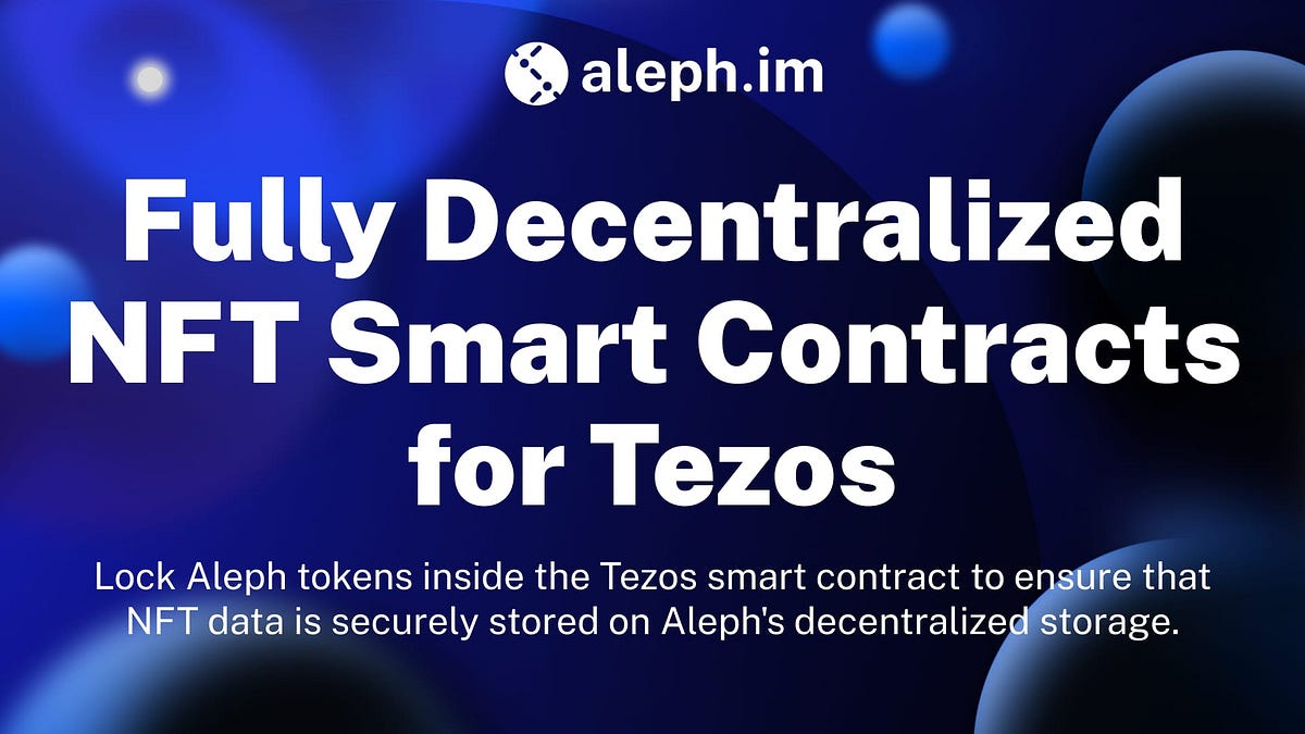 Introducing Fully-Decentralized NFT Smart Contracts for Tezos | by c.pascariello | Aleph.im | Medium