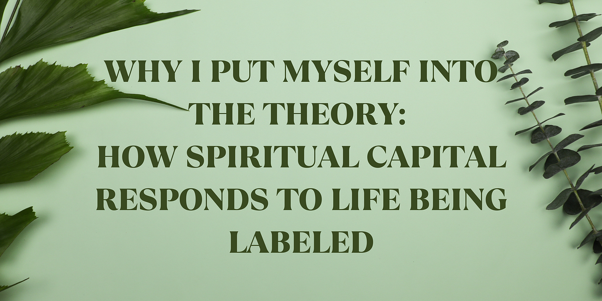 Why I Put Myself Into the Theory: How Spiritual Capital Responds to ...