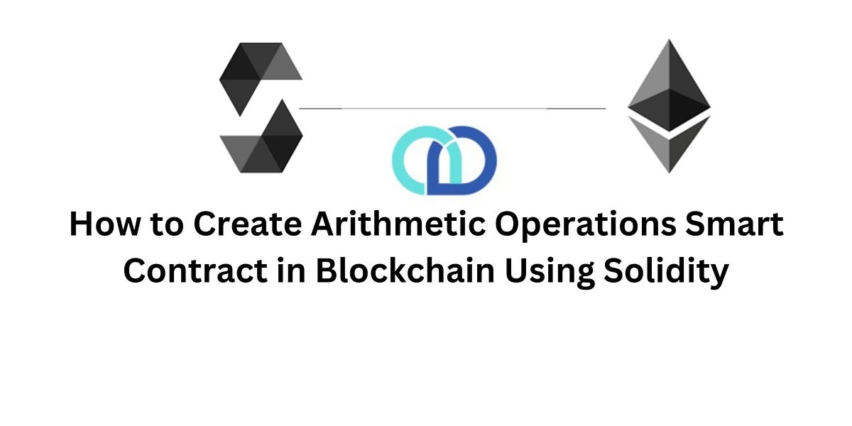 How to Create Arithmetic Operations Smart Contract in Blockchain Using Solidity | by Dauda Lawal ...