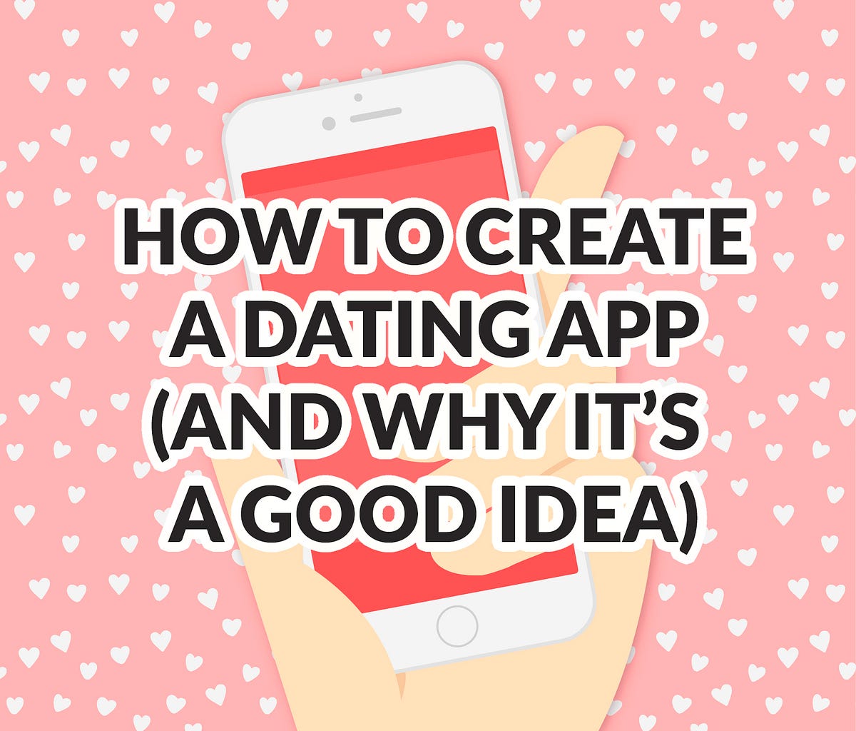 How to Create a Dating App (And Why It’s a Good Idea) | by Adoriasoft ...