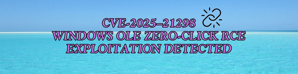 LetsDefend — Windows OLE Zero-Click RCE Exploitation Detected (CVE-2025 ...