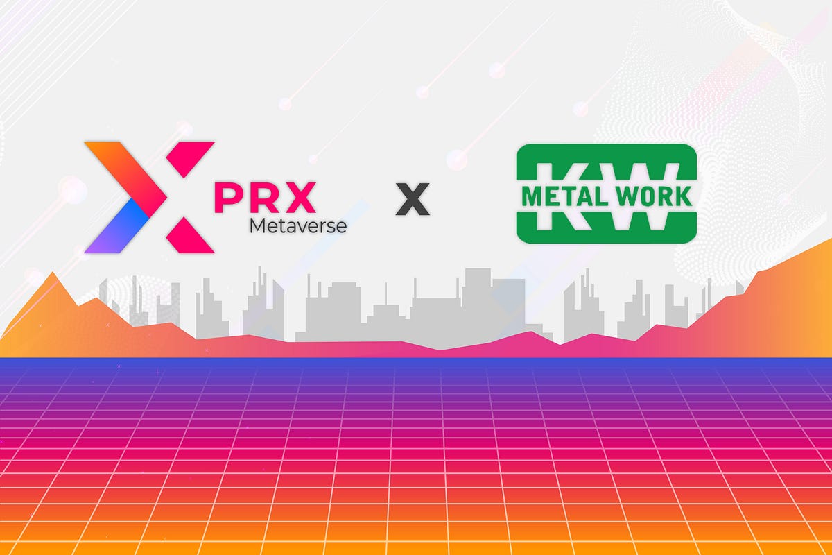 PRX Metaverse partnerships with K. W. Metalwork | by PRX Metaverse | Medium