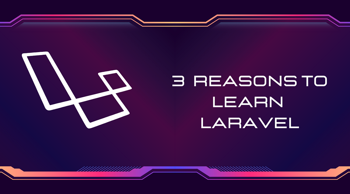 3 Reasons to Learn Laravel. Laravel has become one of the most… | by Rodolfo Martins | May, 2023 ...