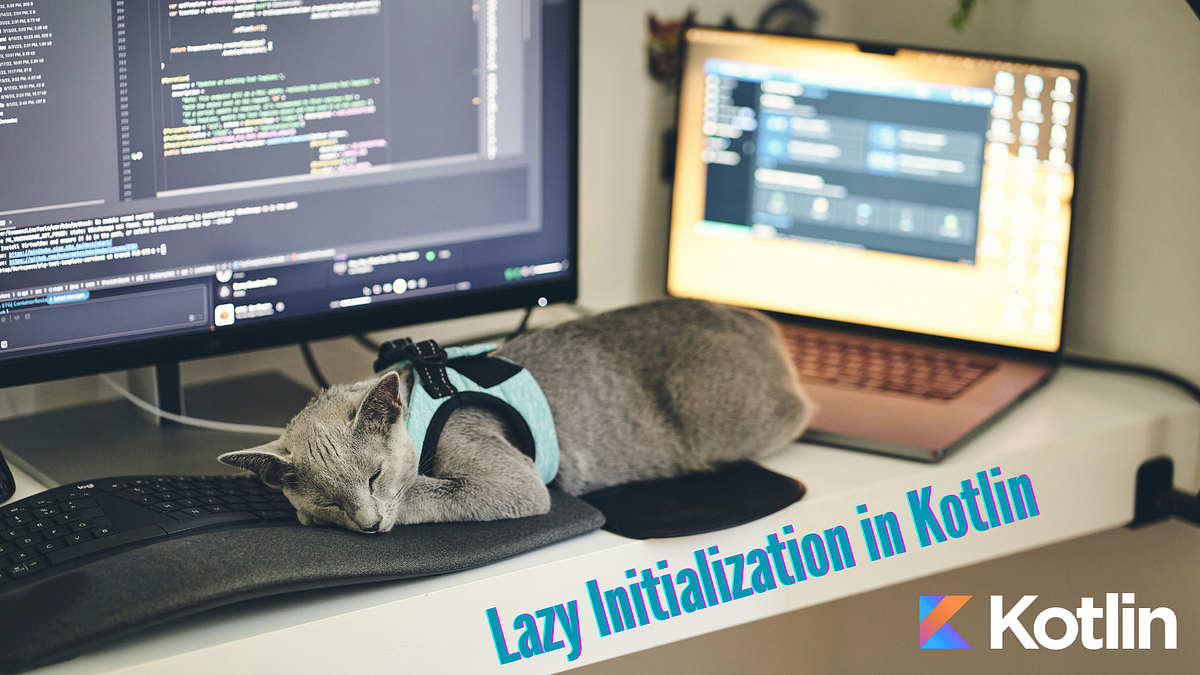 Lazy Initialization in Kotlin Explained: Boost App Performance with Minimal Code | by amol pawar ...