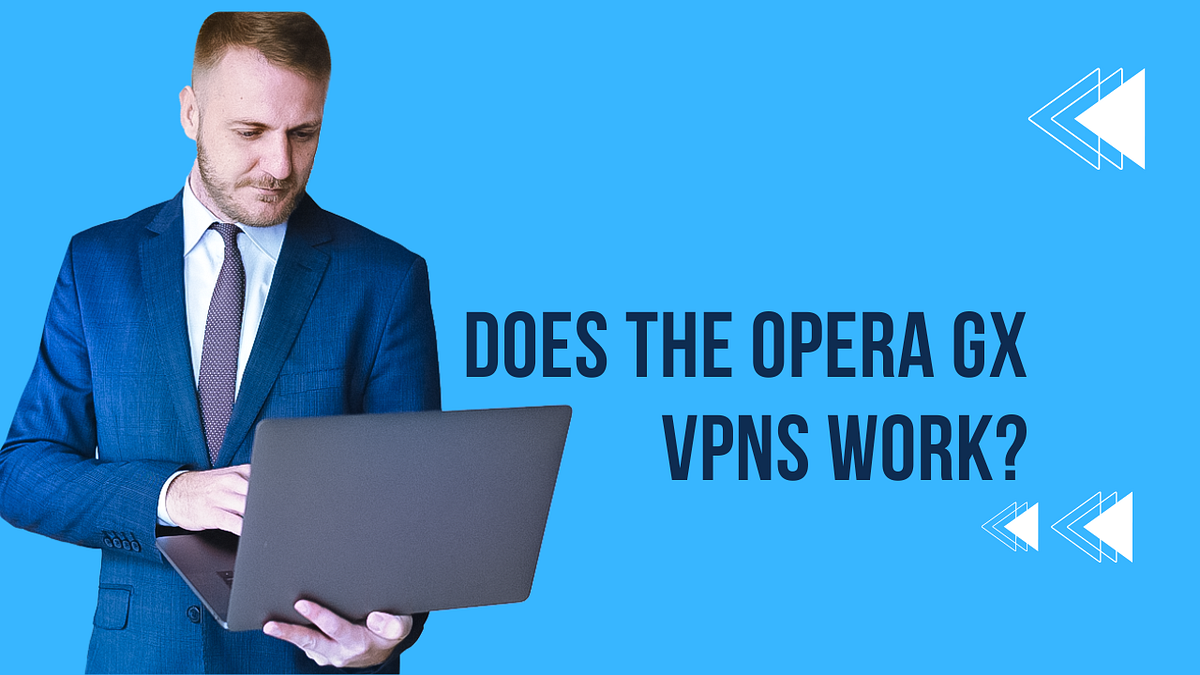 Does the Opera GX VPNs Work?. In a world where online privacy is… | by ...