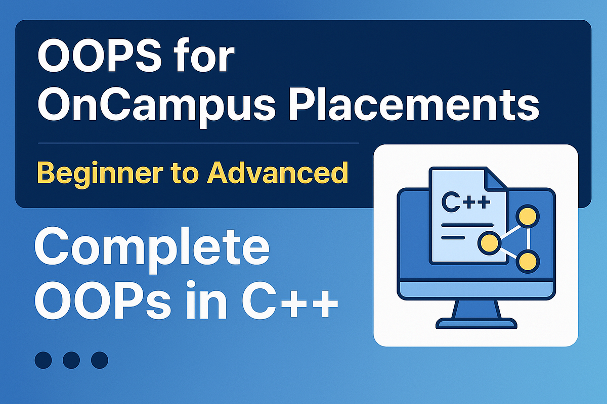 Complete OOPs in C++ — From Basics to Advanced | Your Complete Placement Guide | by Sheel Ganvir ...