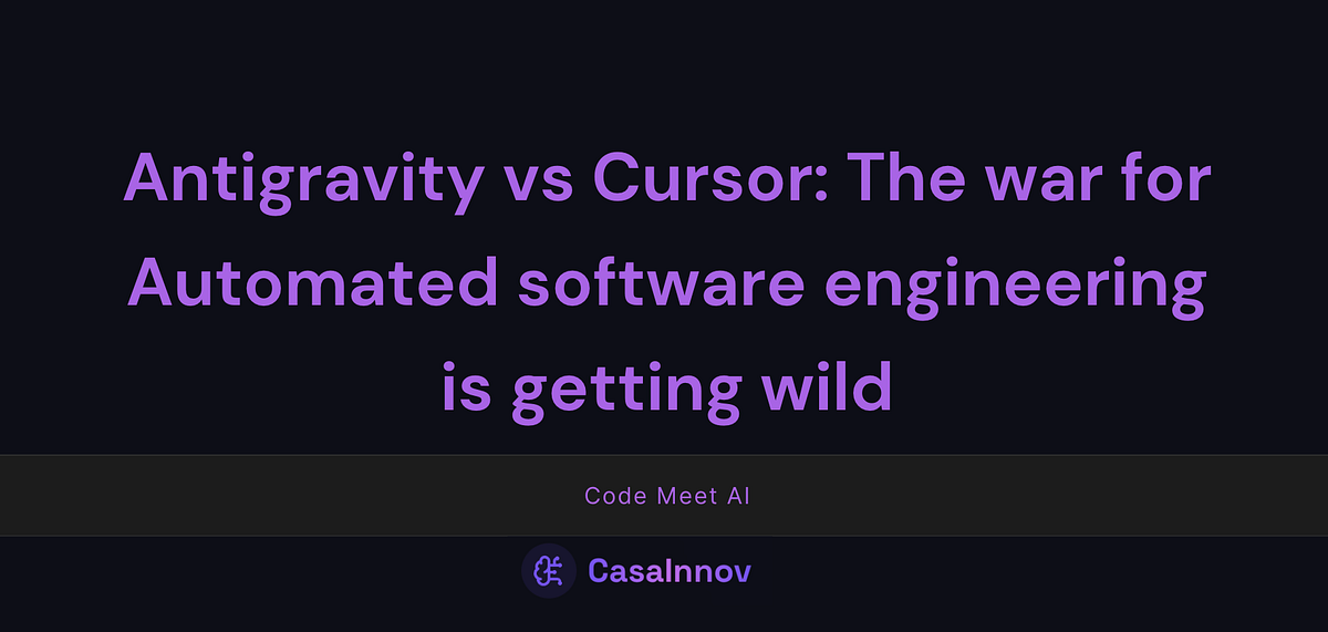 Antigravity vs Cursor: The war for Automated software engineering is getting wild | by Malik ...