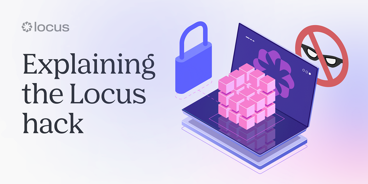 Explaining the Locus hack, actions taken and progress on fund retribution | by Locus.Finance ...