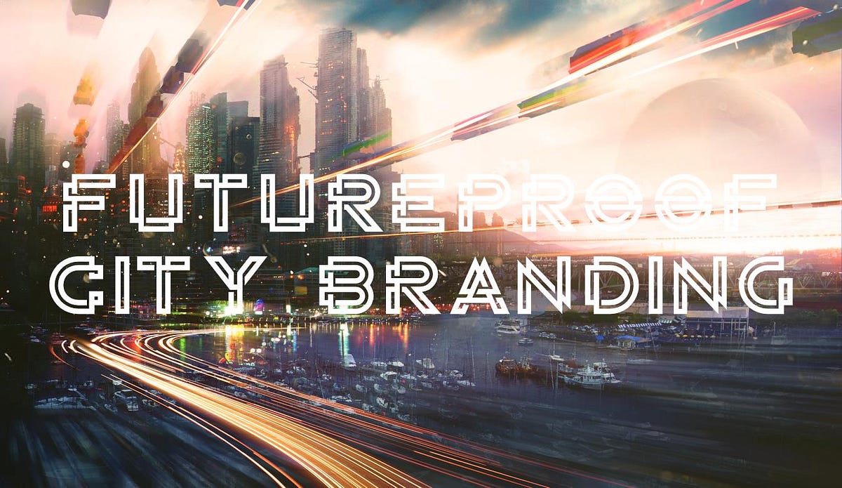 Futureproof City Branding: Marketing to Businesses rather than Tourists ...