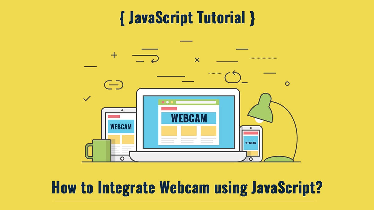How to Integrate Webcam using JavaScript | by Jangidrahulkumar | Medium