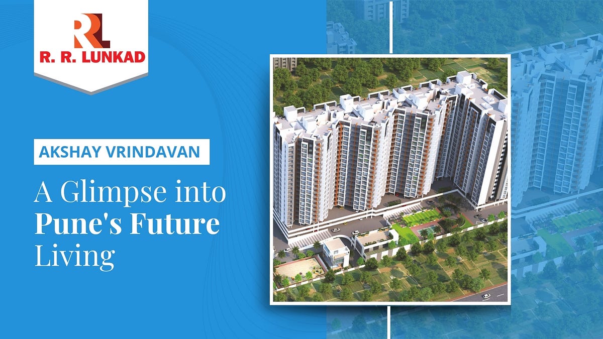 Akshay Vrindavan: A Glimpse into Pune’s Future Living | by RR Lunkad ...