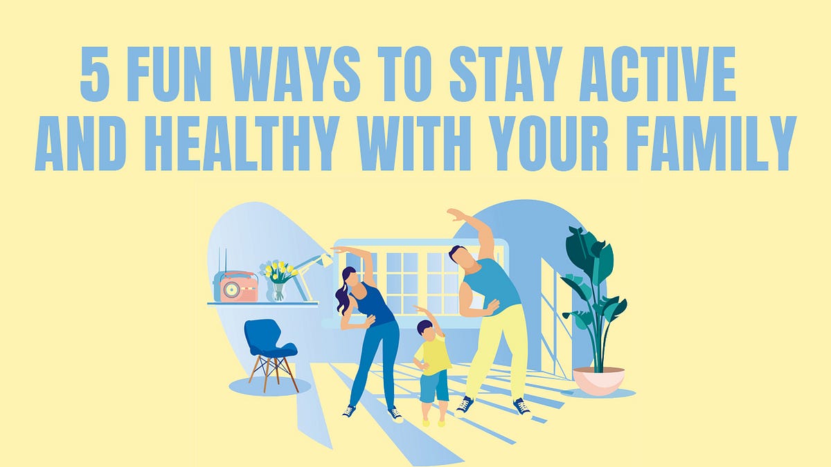 Stay active and healthy with your family | by Bionfit | Medium