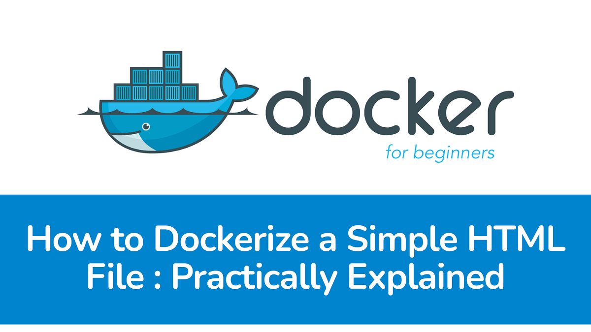 How to Dockerize a Simple HTML File : Practically Explained | by Kenuka Karunakaran | Dec, 2025 ...
