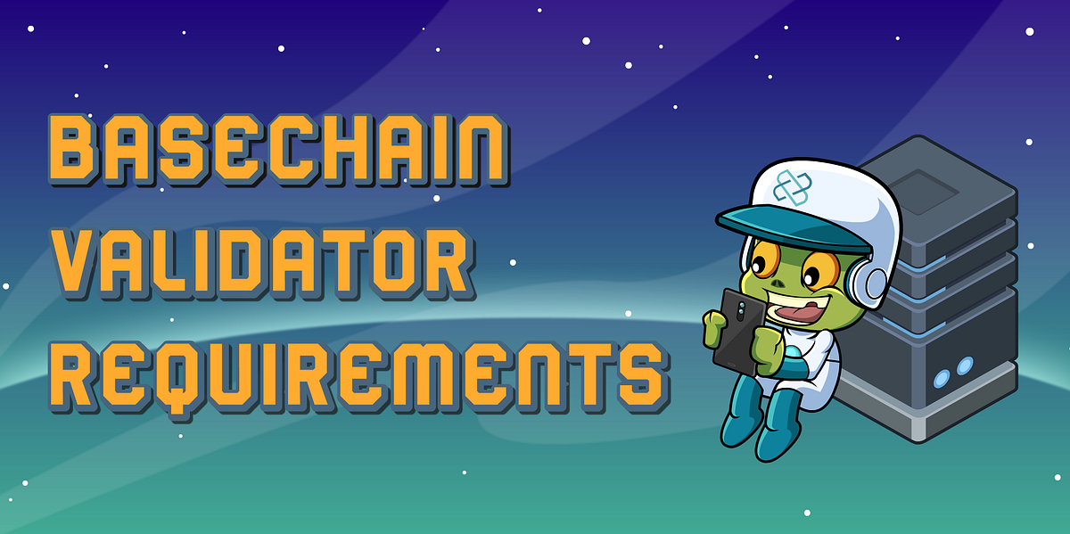 Basechain Validator Requirements. It’s vital for a DPoS blockchain to… | by Michael Cullinan ...