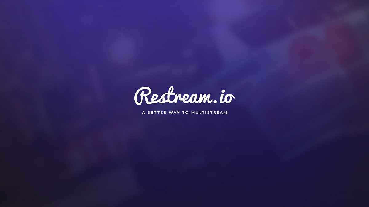 Restream Lets You Stream Your Gaming Sessions To Multiple Video Sites ...
