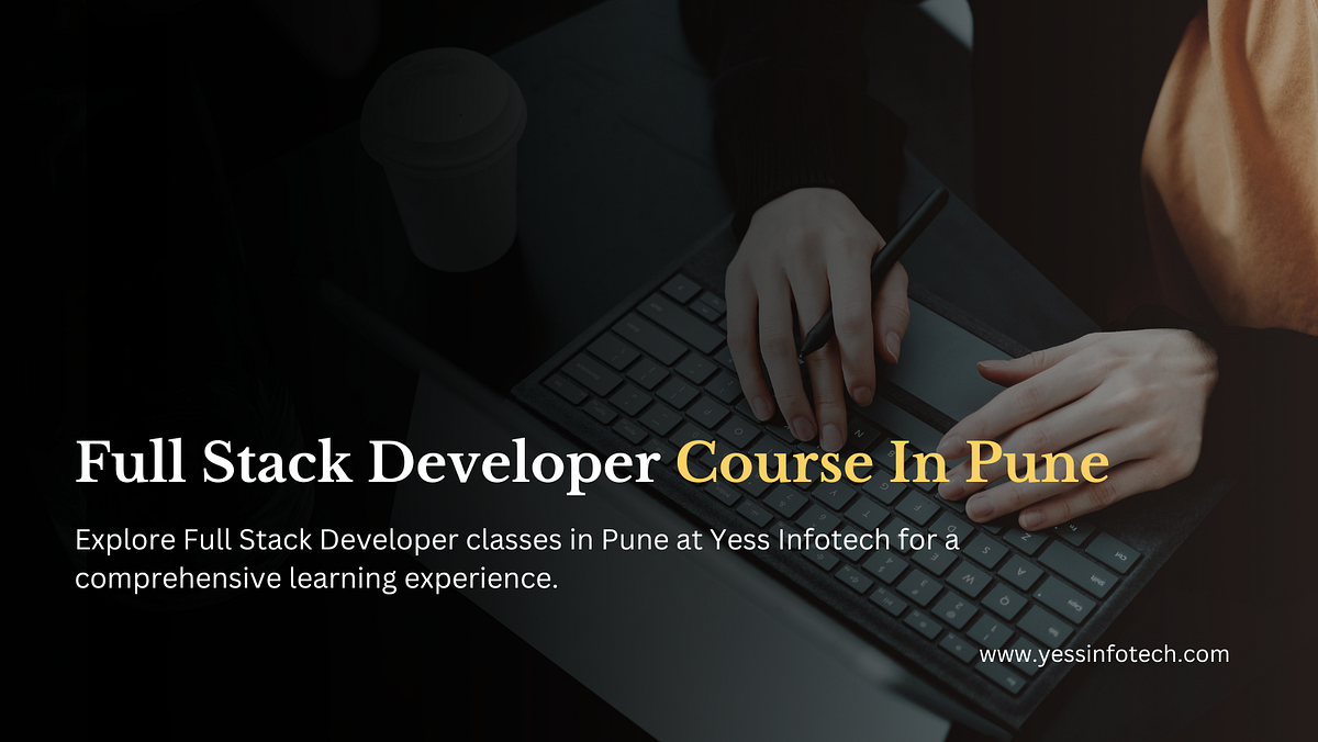 Full Stack Developer classes in Pune | Yess Infotech - dm yess - Medium