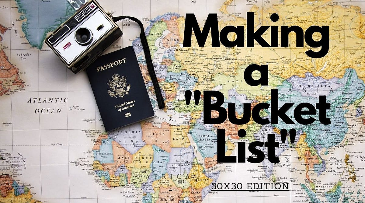 Making a “Bucket List”. Everyone has heard of a “bucket list”… | by ...