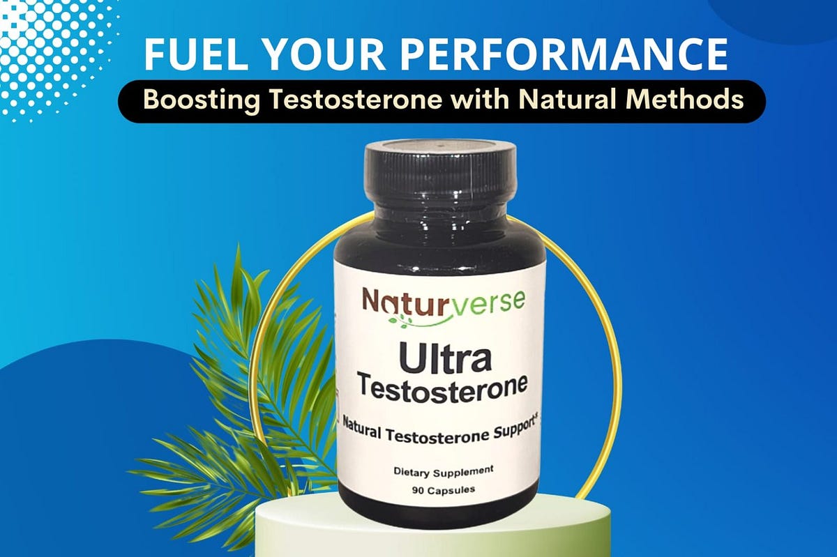 Fuel Your Performance: Boosting Testosterone with Natural Methods | by ...