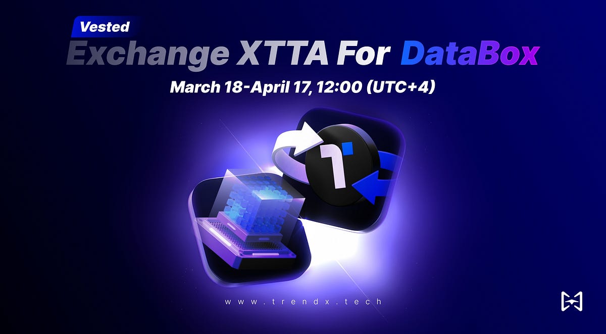 🚨 Exciting News! Exchange Vested XTTA for Databox Event Is Live! 🔥 - TrendX - Medium