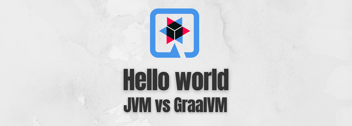 Quarkus — JVM vs GraalVM: Hello world case | Tech Tonic