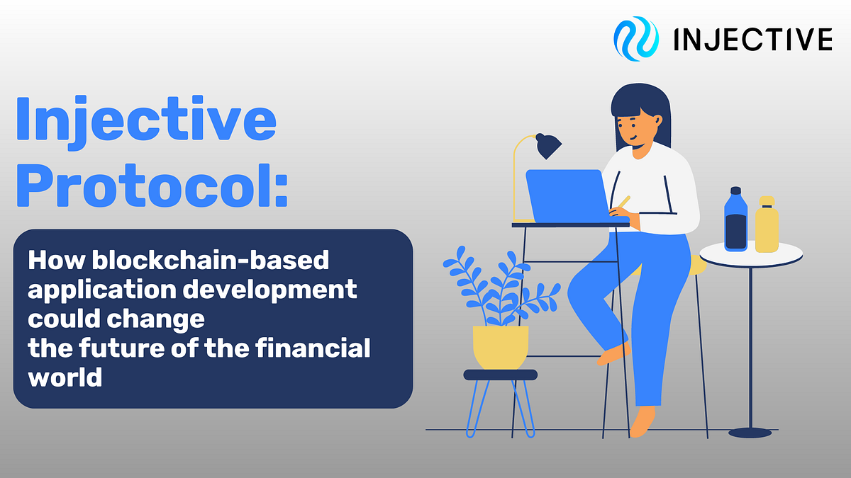 Injective Protocol: How blockchain-based application development could ...