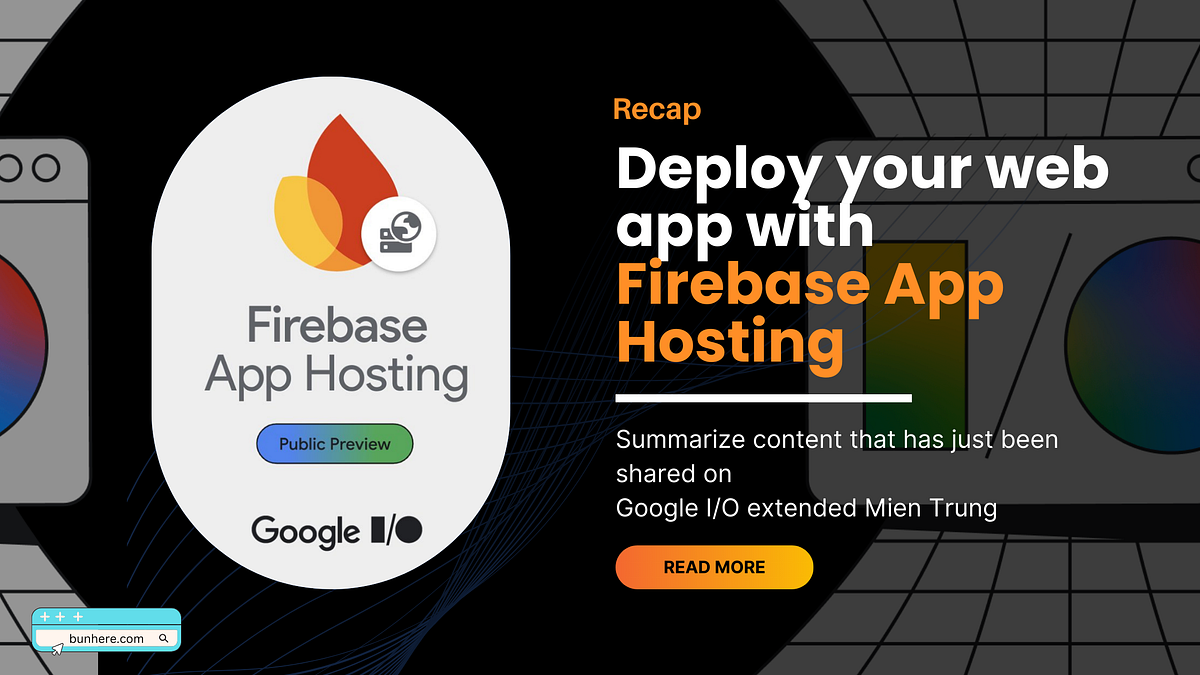 [Recap Google IO 2024] and Deploy your web app with Firebase App Hosting | by Emma N. | Medium