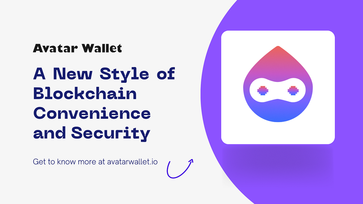 Avatar Wallet: A New Style of Blockchain Convenience and Security | by ...