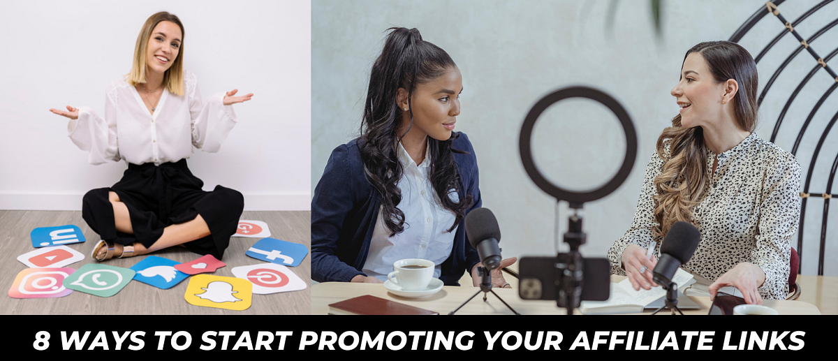 8 Ways To Start Promoting Your Affiliate Links | by Azharuddin Sheikh | Medium