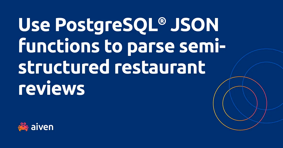 Using PostgreSQL® JSON functions to navigate reviews of restaurants in India | by Ftisiot | Medium