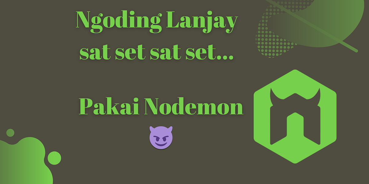 Nodemon — Menjalankan File Pada Program Secara Otomatis | by Peter Jose | Medium