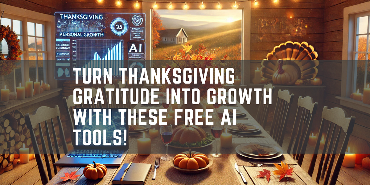 Turn Thanksgiving Gratitude into Growth with These Free AI Tools! 🎉 ...