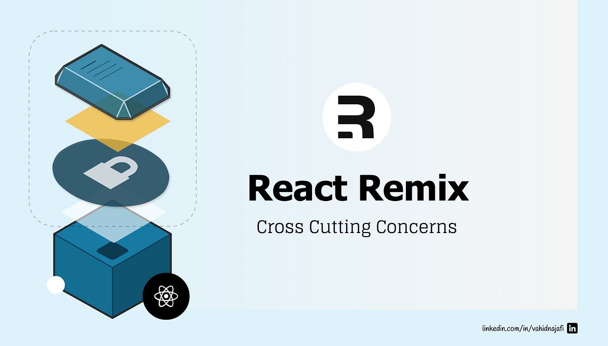 React Remix: Cross Cutting Concerns and the Future | by Vahid Najafi | Medium