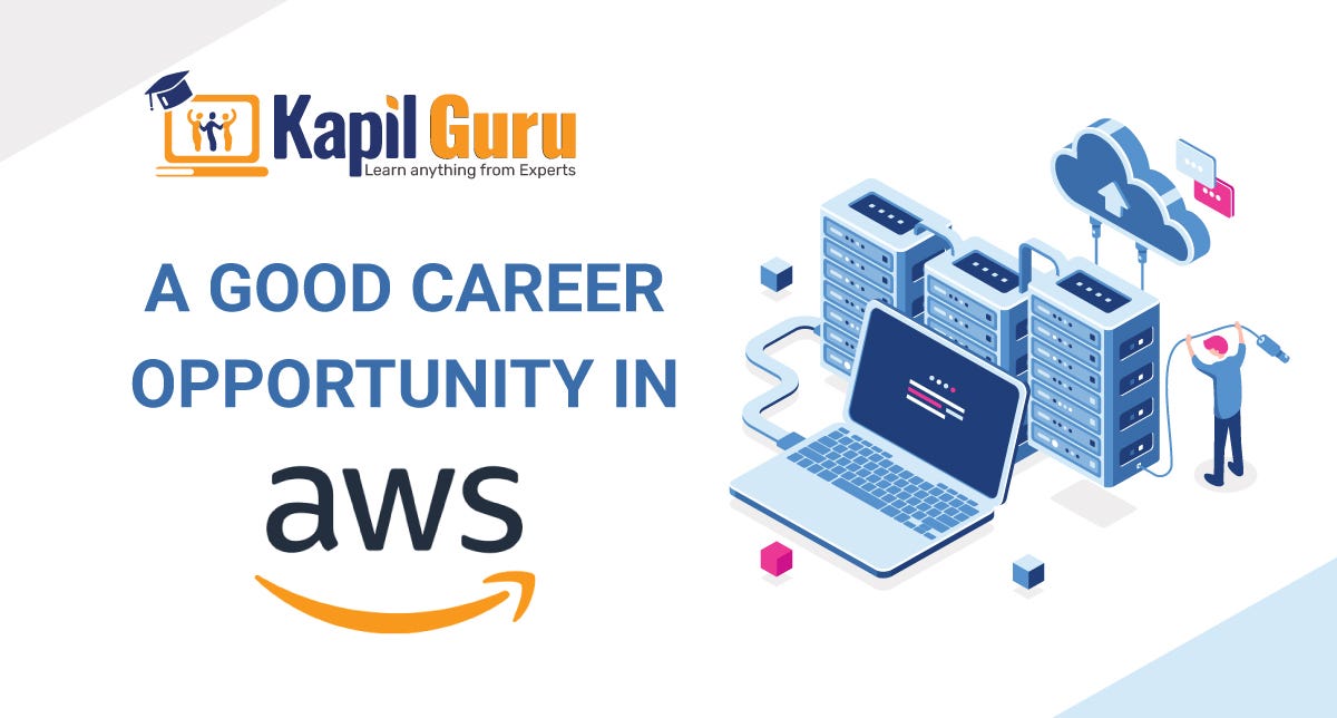 A Good Career Opportunity in AWS Certification | by KapilGuru Edutech | Medium
