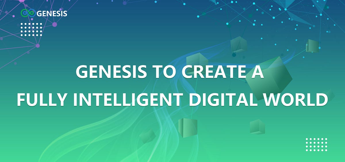 Genesis to Create A Fully Intelligent Digital World | by Genesis Chain ...