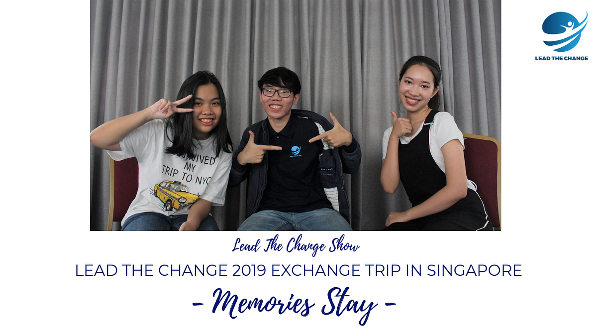 LEAD THE CHANGE SHOW: Lead The Change 2019 Exchange Trip in Singapore Memories Stay | by Lead ...