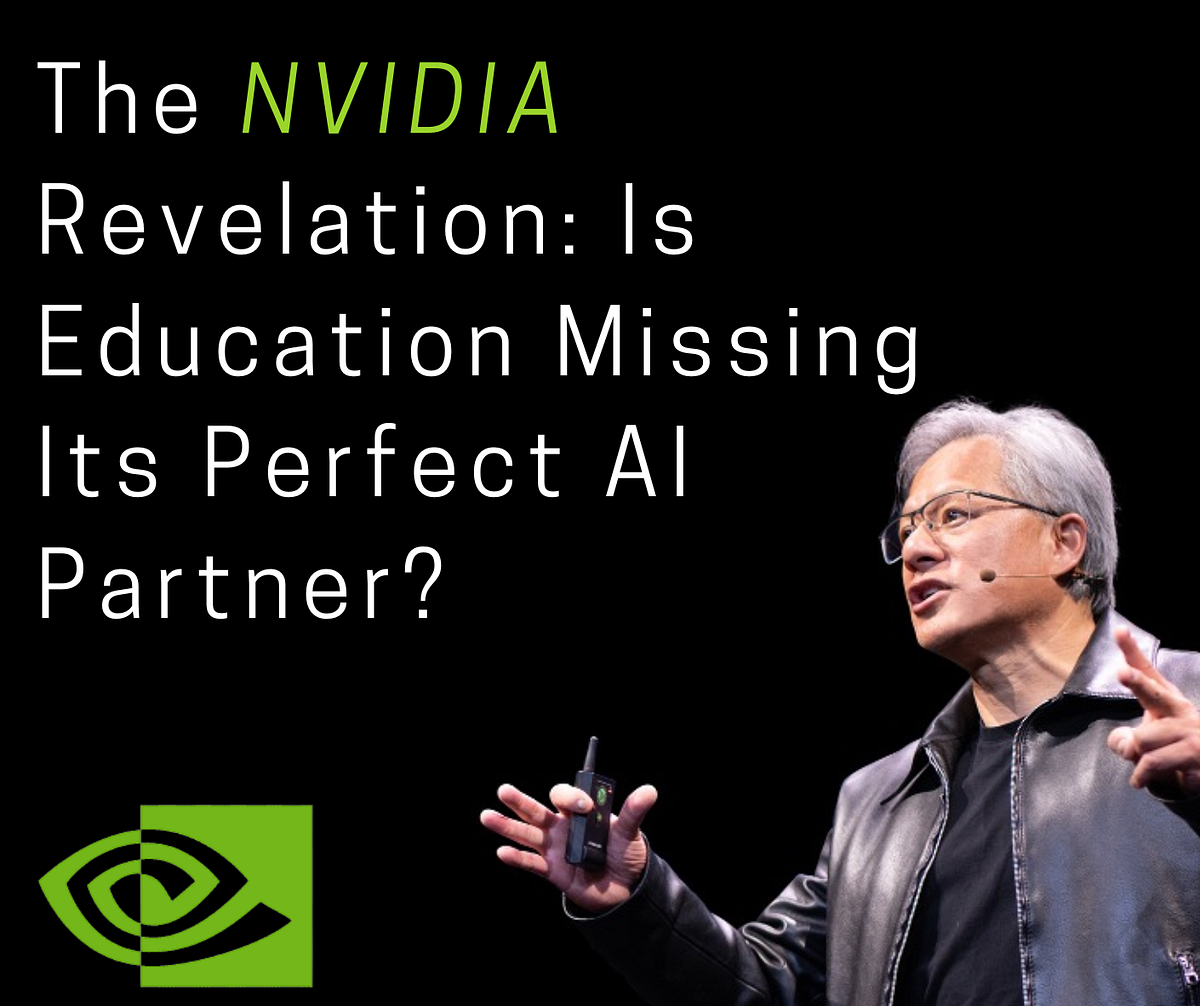 The NVIDIA Revelation: Is Education Missing Its Perfect AI Partner ...
