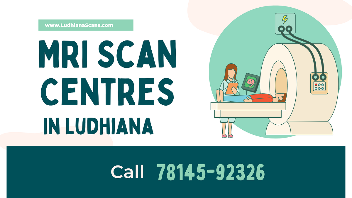 Best MRI Scan Centres in Ludhiana with Cost of MRI Scan | by Alka ...