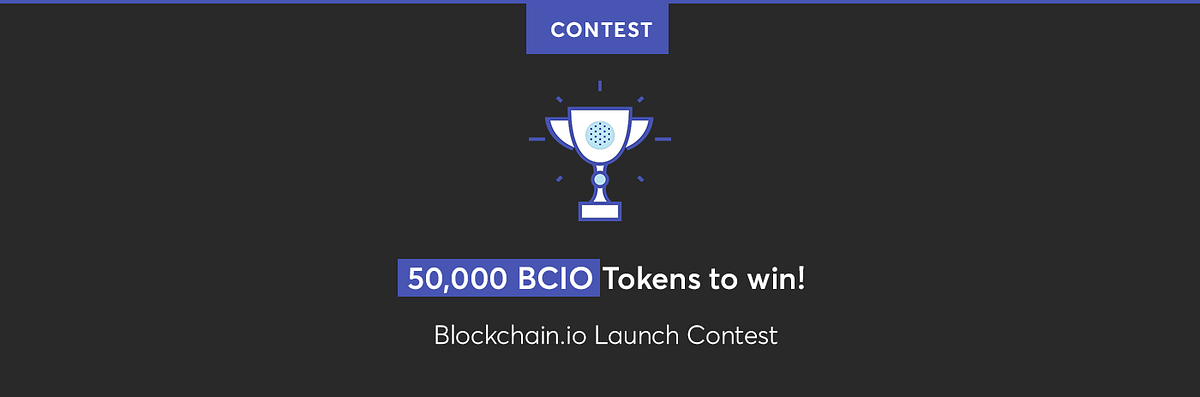 Blockchain.io Launch Contest. 50,000 BCIO Tokens to win! | by ...