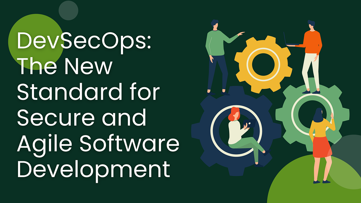 DevSecOps: The New Standard for Secure and Agile Software Development ...