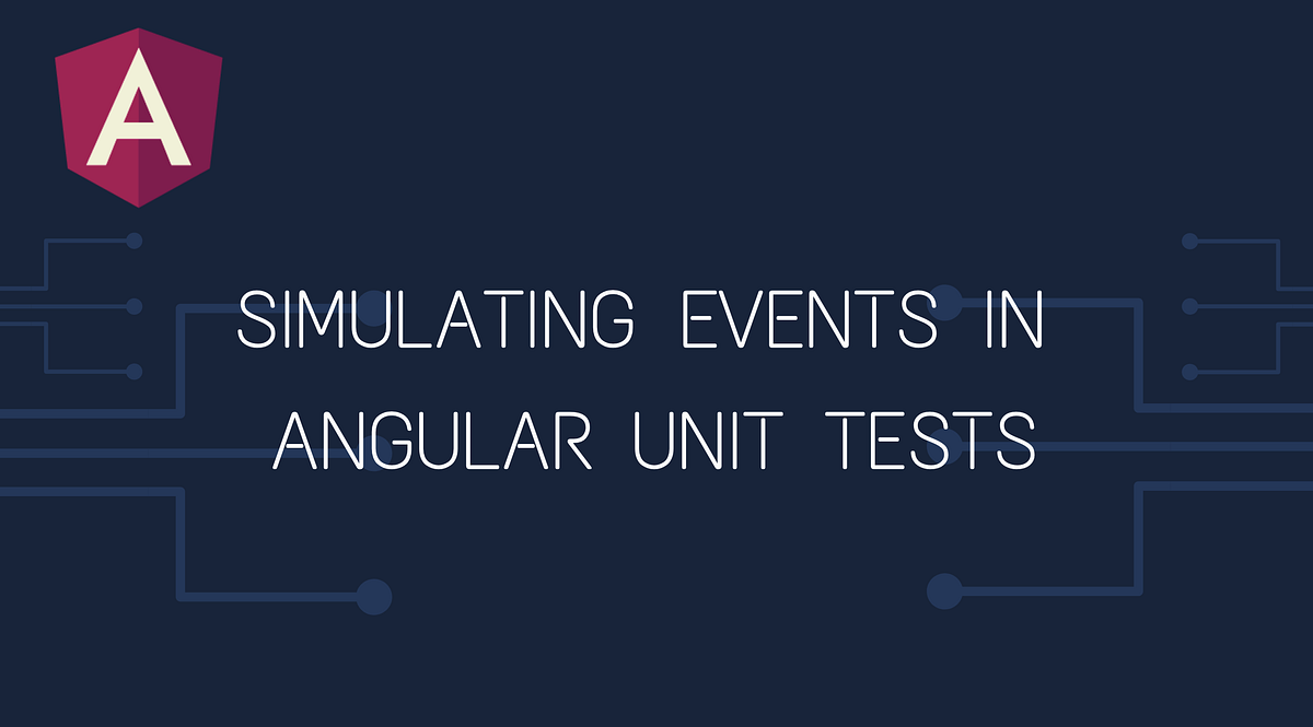 Simulating Events In Angular Unit Tests By Netanel Basal Netanel 9174
