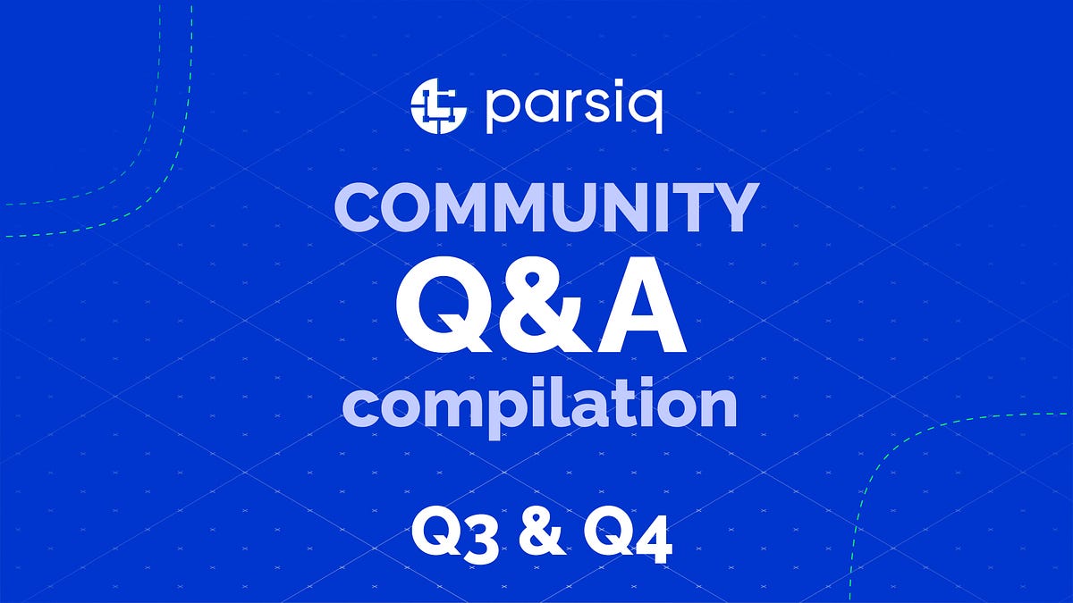 PARSIQ: Live Q&A Compilation (From 2021, Q3 & Q4) | by Clyde | Medium
