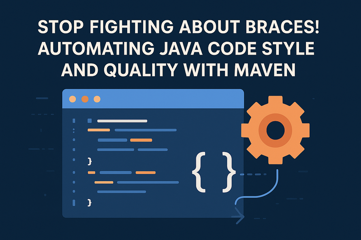 Stop Fighting About Braces! Automating Java Code Style and Quality with ...