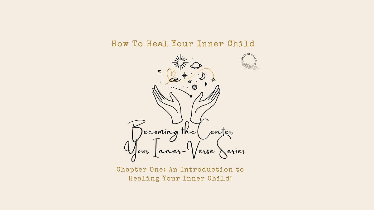 How To Heal Your Inner Child: Becoming the Centre of Your Inner-Verse ...